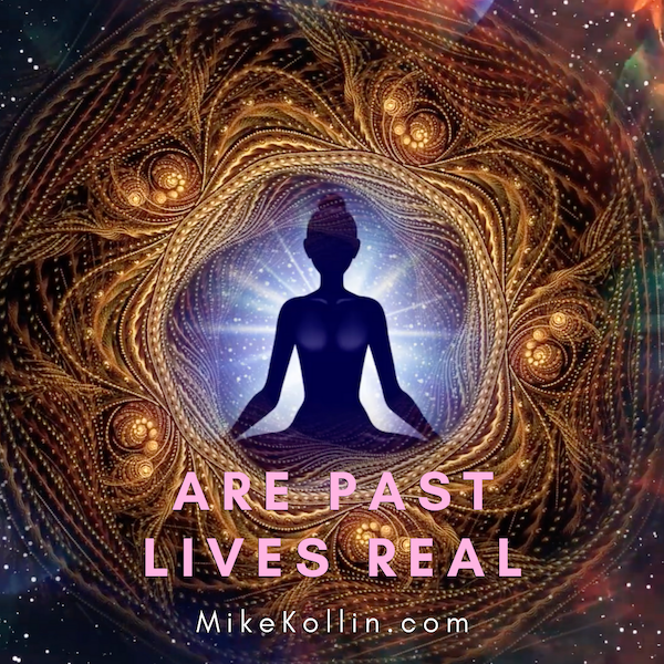 Are Past Lives are Real? | I'll prove it Scientifically! – Mike Kollin